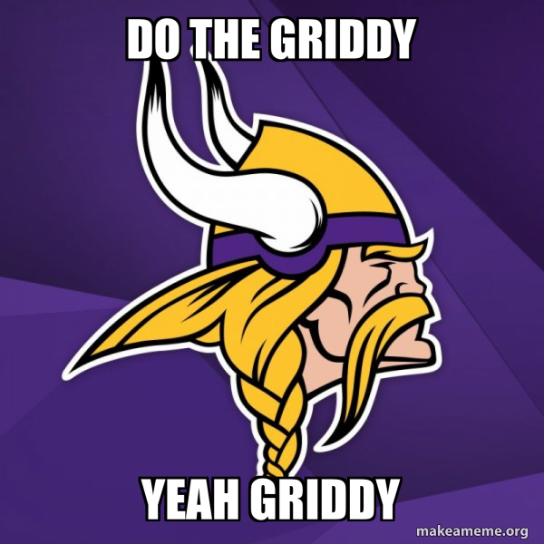 do the griddy yeah griddy - Minnesota Vikings Meme Generator