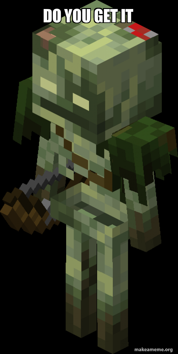 Do you get it Meme Generator