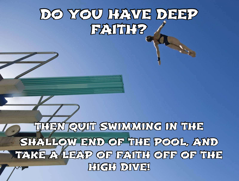 do you have deep faith? then quit swimming in the shallow end of the ...