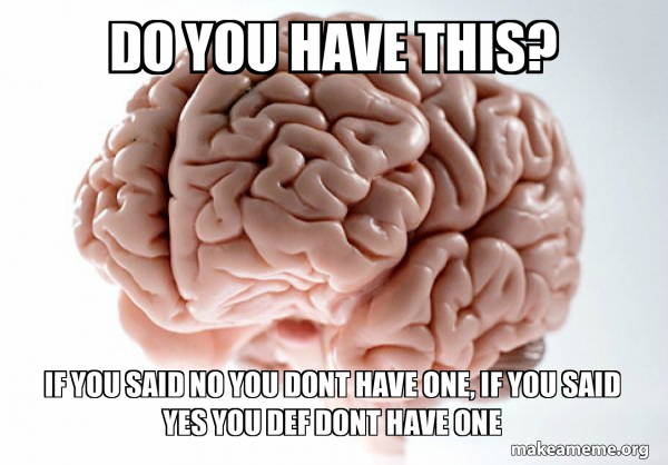 Do you have this? If you said no you dont have one, if you said yes you ...