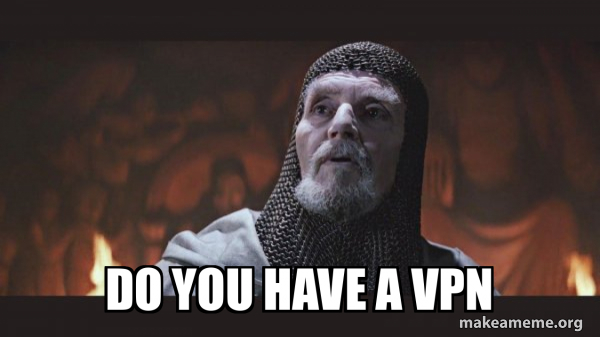 Do you have a vpn - You Chose Poorly - Grail Knight Meme Generator