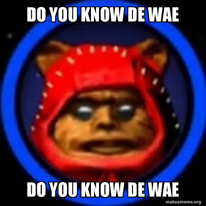 Do you know de wae Do you know de wae Meme Generator