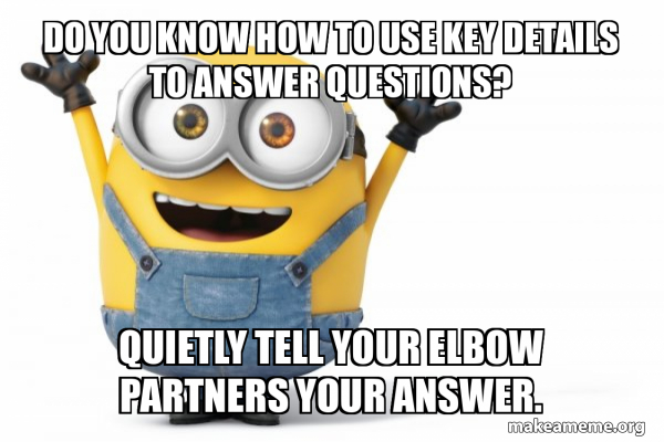 Do you know how to use key details to answer questions? Quietly tell ...