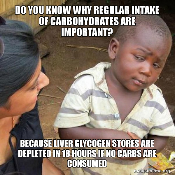 Do you know why regular intake of carbohydrates are important? because ...