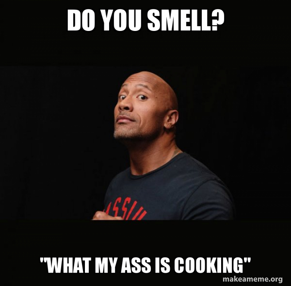 Yo Booty Stank Memes The Torta Whisperer | Do You Want To Smell Dove