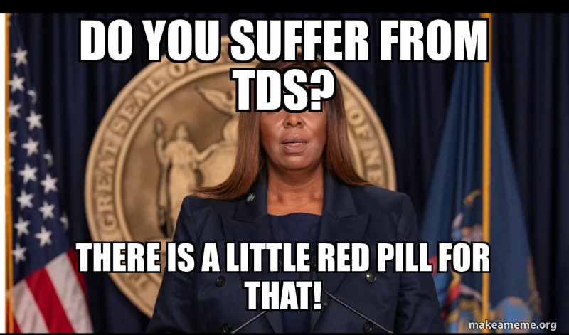 do you suffer from tds? there is a little red pill for that! Meme Generator