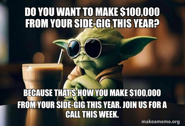 Do you want to make $100,000 from your side-gig this year? Because that ...