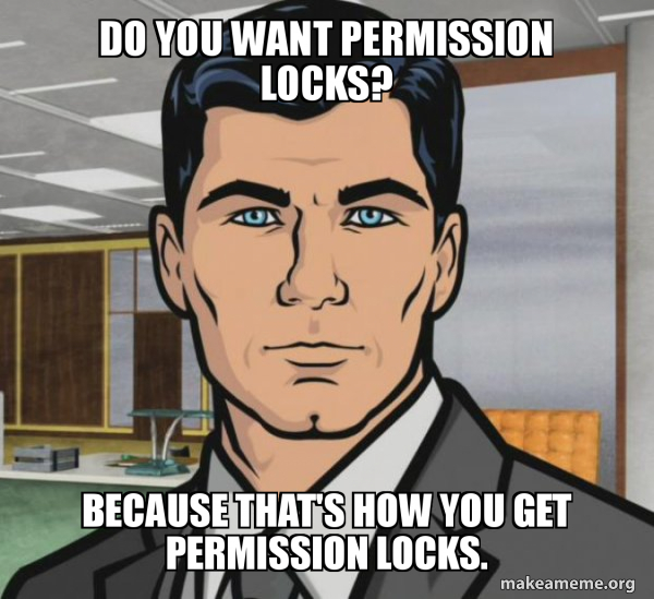 Do you want permission locks? because that's how you get permission ...