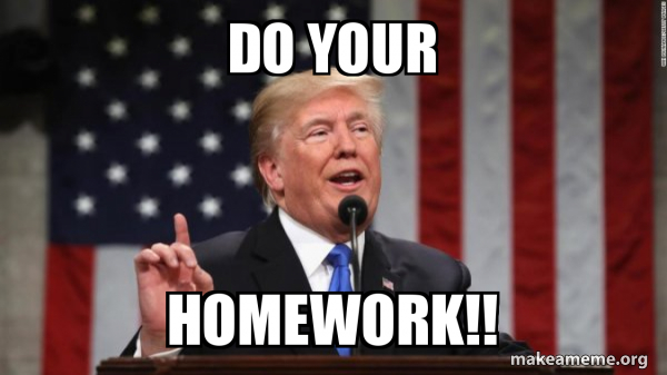 Do your homework!! - Donald Trump Meme Generator