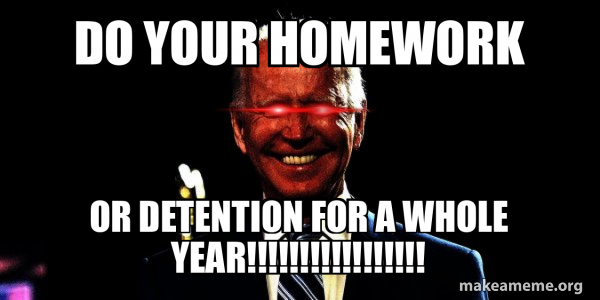 DO YOUR HOMEWORK OR DETENTION FOR A WHOLE YEAR!!!!!!!!!!!!!!!!! - Dark ...
