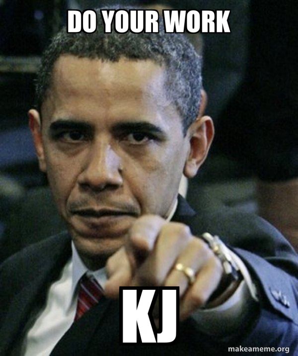 Do Your Work KJ - Angry Obama Meme Generator