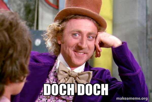 doch doch - Condescending Wonka Meme Generator