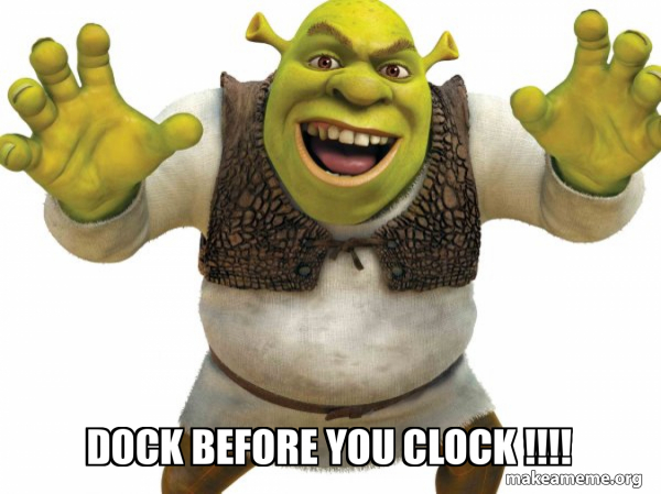 DOCK BEFORE YOU CLOCK !!!! - Shrek Meme Generator