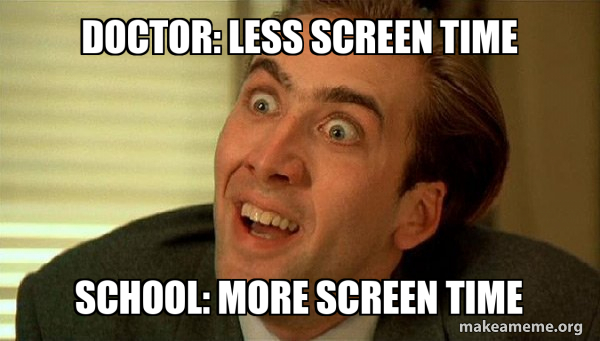 DOCTOR: LESS SCREEN TIME SCHOOL: MORE SCREEN TIME - Sarcastic Nicholas ...