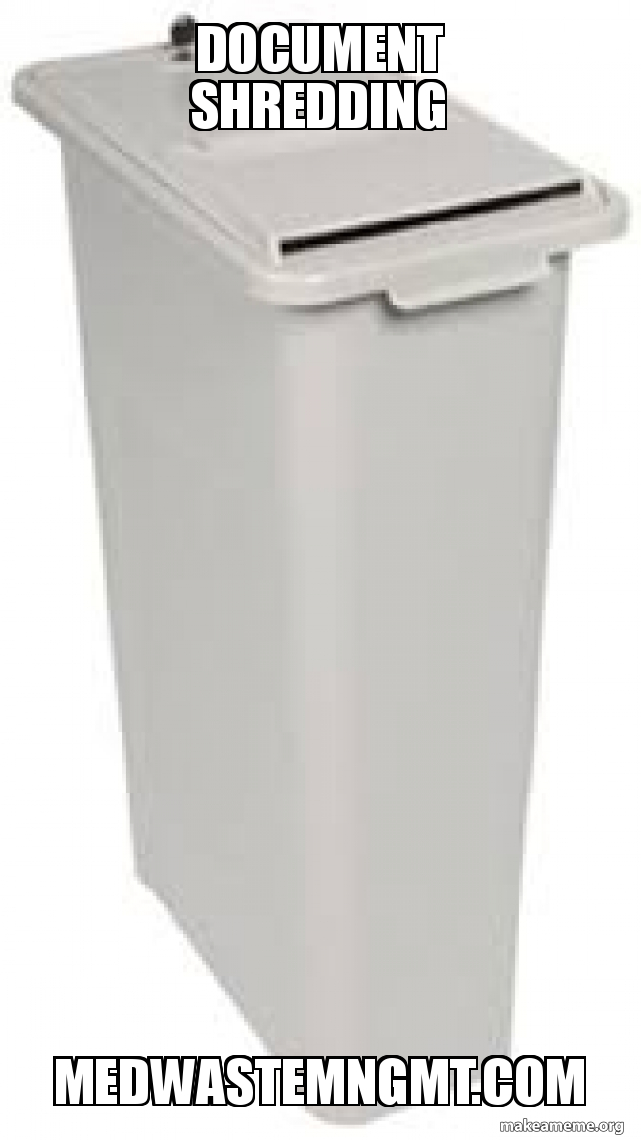 Document Shredding medwastemngmt.com Meme Generator