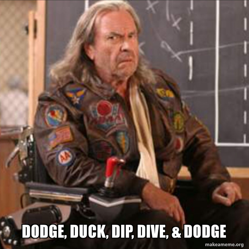 DodGe, duck, dip, dive, & dodge Meme Generator