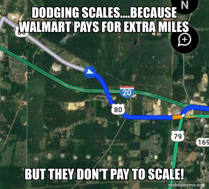 Dodging SCALEs....because walmart pays for EXTRA miles But they don't ...