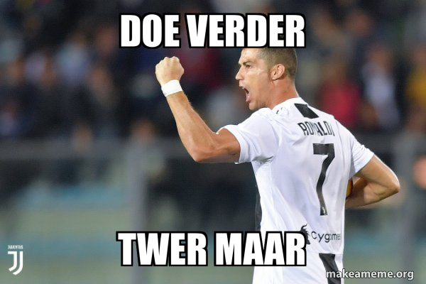doe verder twer maar - Cristiano Ronaldo Meme Generator