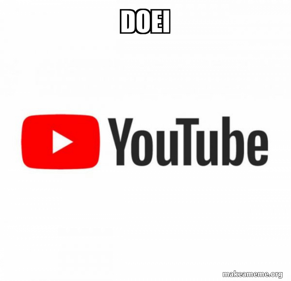 doei - YouTube Meme Generator