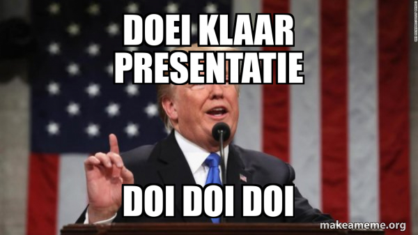Doei klaar presentatie doi doi doi - Donald Trump Meme Generator