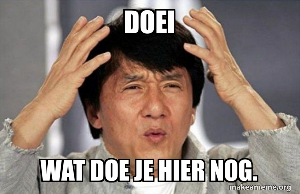 doei wat doe je hier nog. - Jackie Chan Why? Meme Generator