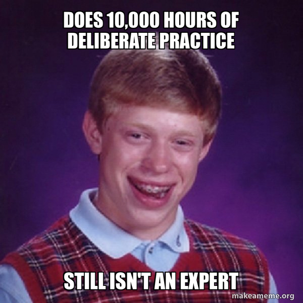 Does 10,000 hours of Deliberate Practice Still Isn't an expert - Bad ...