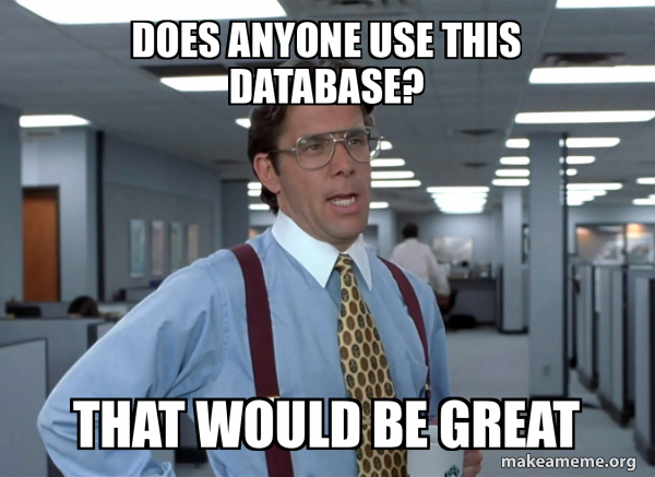 Does anyone use this database? That would be great - That Would Be ...