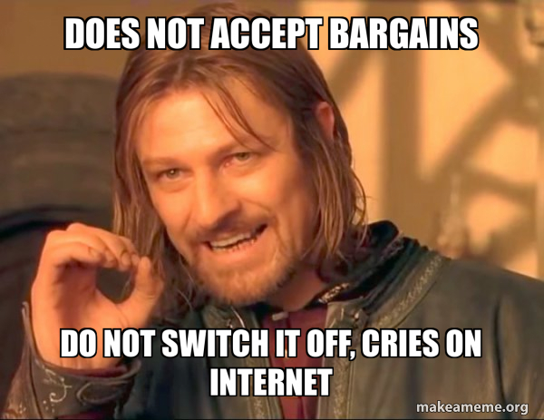 Does not accept bargains Do not switch it off, cries on internet - One ...