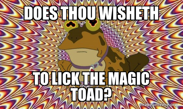 Does thou Wisheth To lick the Magic toad? - Hypnotoad Meme Generator