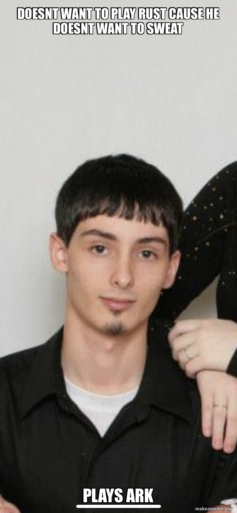 Doesnt Want to Play rust cause He doesnt want to sweat Plays ark Meme ...