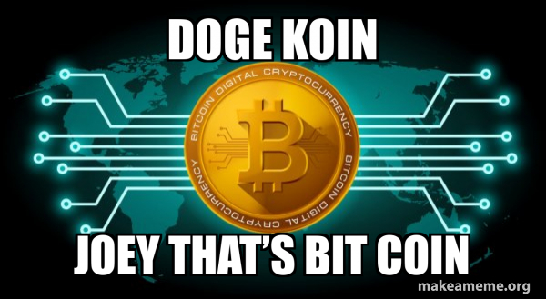 Doge koin Joey that’s bit coin - Bitcoin Meme Generator