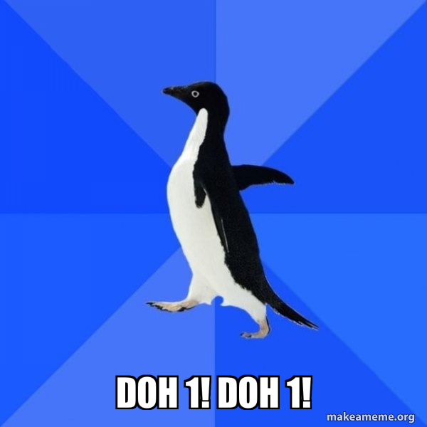 Doh 1! doh 1! - Socially Awkward Penguin Meme Generator