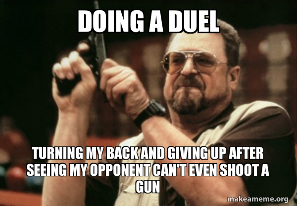 Doing a duel Turning my back and giving up after seeing my opponent can ...