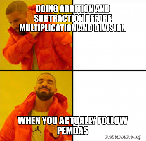Doing ADDITION and subtraction before multiplication and division When ...