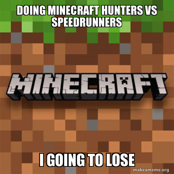 Doing minecraft hunters vs speedrunners i going to lose - Minecraft ...