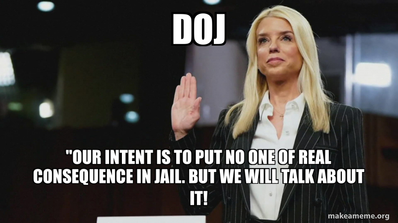 DOJ "our intent is to put no one of real consequence in Jail. but we ...