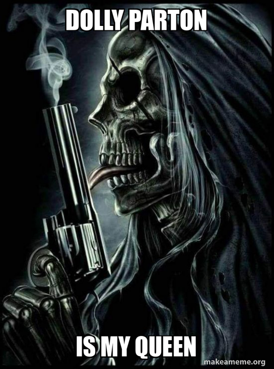 Dolly Parton Is my queen Meme Generator