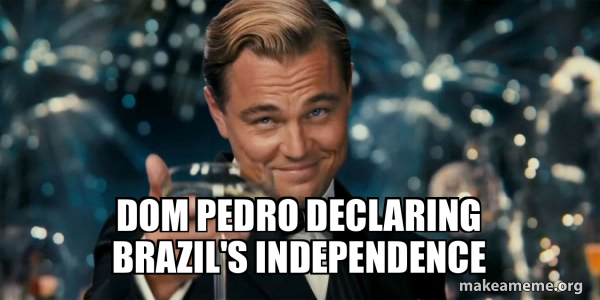 Dom Pedro declaring Brazil's independence - Great Gatsby Reaction ...