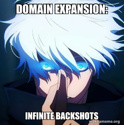 Domain expansion: Infinite backshots Meme Generator