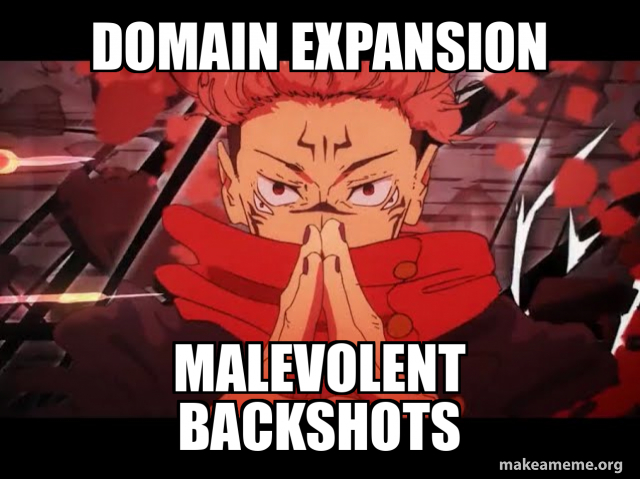 Domain expansion Malevolent backshots Meme Generator