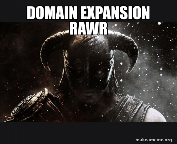 domain expansion rawr - Skyrim Meme Generator