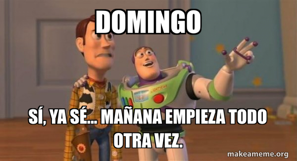 Domingo Sí, ya sé... mañana empieza todo otra vez. - Buzz and Woody ...
