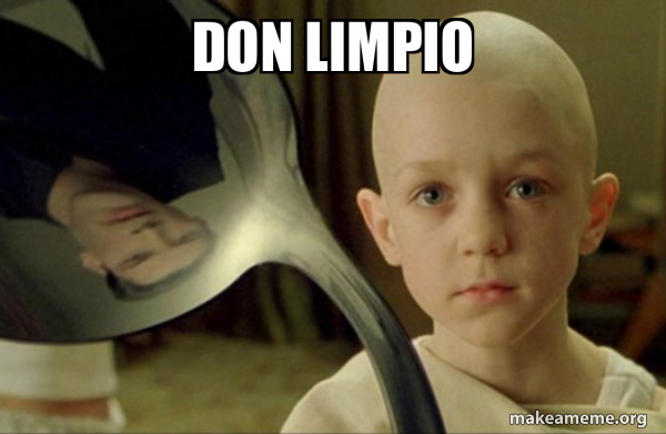 don limpio - There is no Spoon Meme Generator