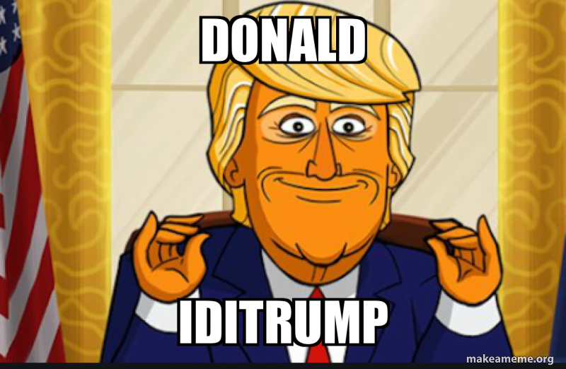 donald iditrump - donald Meme Generator