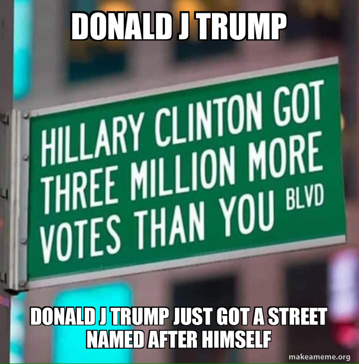 Donald J Trump Donald J Trump just got a street named after himself ...