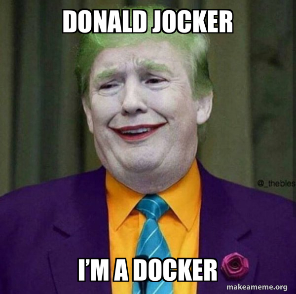 Donald jocker I’m a docker - Donald Trump - The Joker Meme Generator