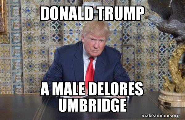 Donald trump A male Delores umbridge - Donald Trump Writing Speech Meme ...