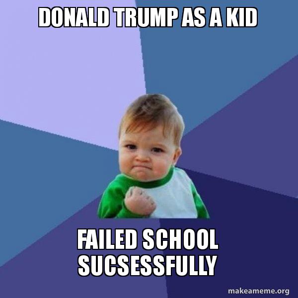 donald trump as a kid failed school sucsessfully - Success Kid Meme ...