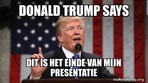 Donald Trump says dit is het einde van mijn presentatie - Donald Trump ...