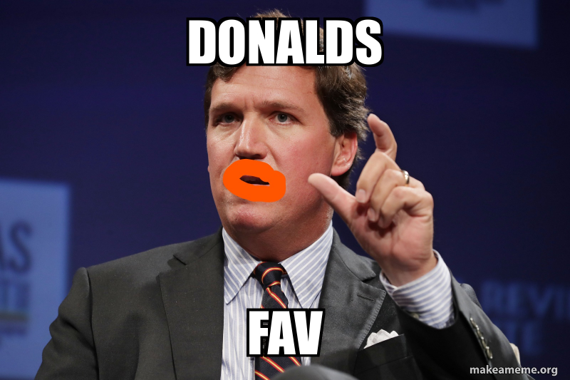 donalds fav Meme Generator